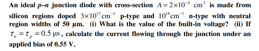 Solved -3 An ideal p-n junction diode with cross-section A = | Chegg.com
