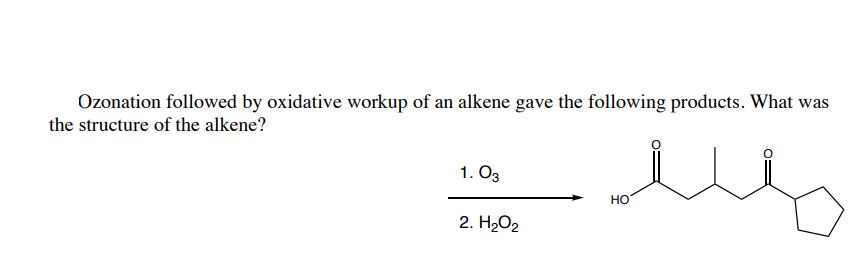 Solved Ozonation followed by oxidative workup of an alkene | Chegg.com