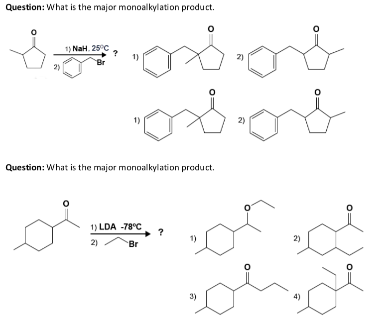 Solved Question: What is the major monoalkylation product. | Chegg.com