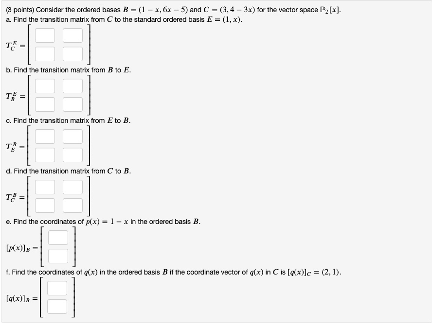 Solved ( 3 points) Consider the ordered bases B=(1−x,6x−5) | Chegg.com