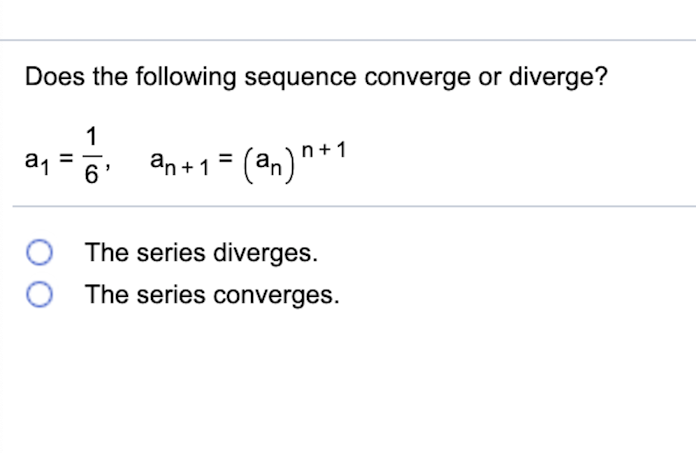Solved Does the following sequence converge or diverge? an + | Chegg.com