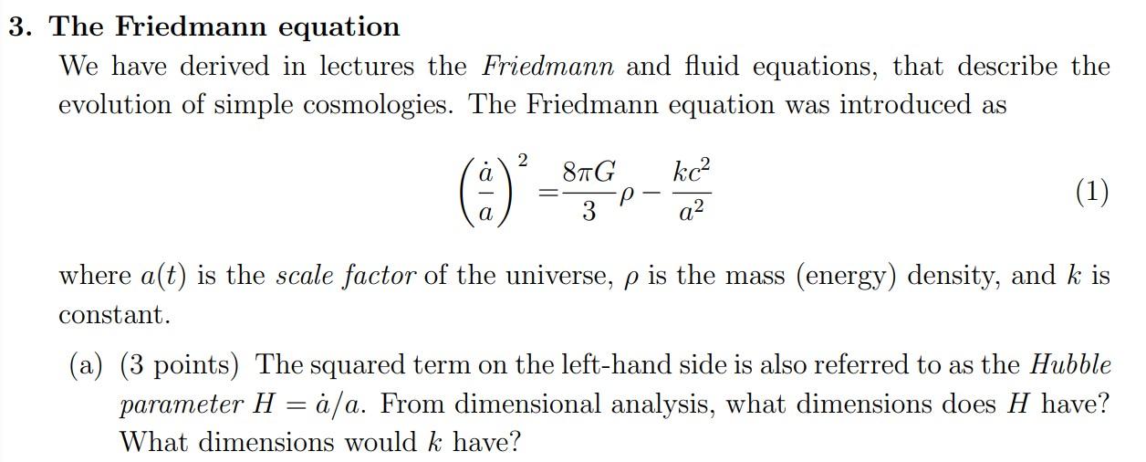 Solved 3. The Friedmann equation We have derived in lectures | Chegg.com