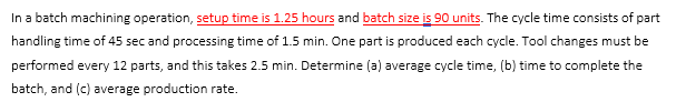 Solved In a batch machining operation, setup time is 1.25 | Chegg.com