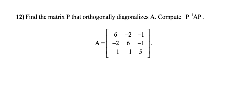Solved 12) Find the matrix P that orthogonally diagonalizes | Chegg.com