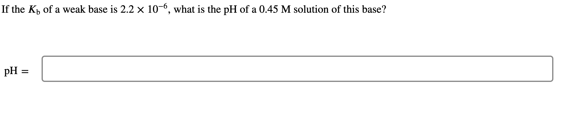 Solved If the Kb of a weak base is 2.2×10−6, what is the pH | Chegg.com