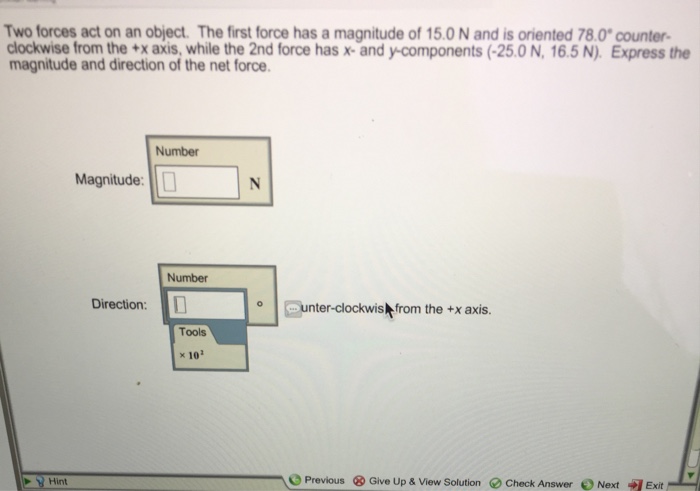 Solved Two Forces Act On An Object The First Force Has A