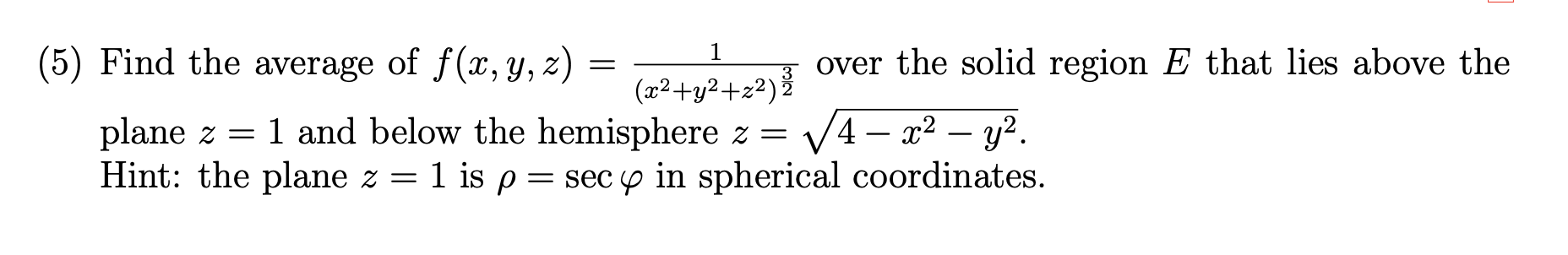 Solved (5) ﻿Find the average of f(x,y,z)=1(x2+y2+z2)32 ﻿over | Chegg.com