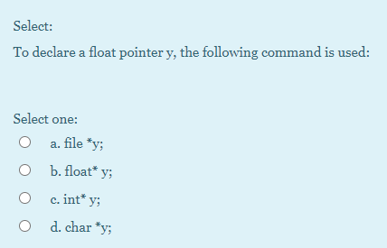 Solved Select: To declare a float pointer y, the following | Chegg.com
