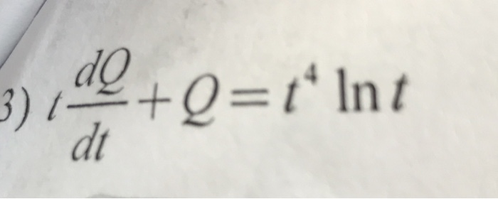 Solved t dQ/dt + Q = t^4 ln t | Chegg.com