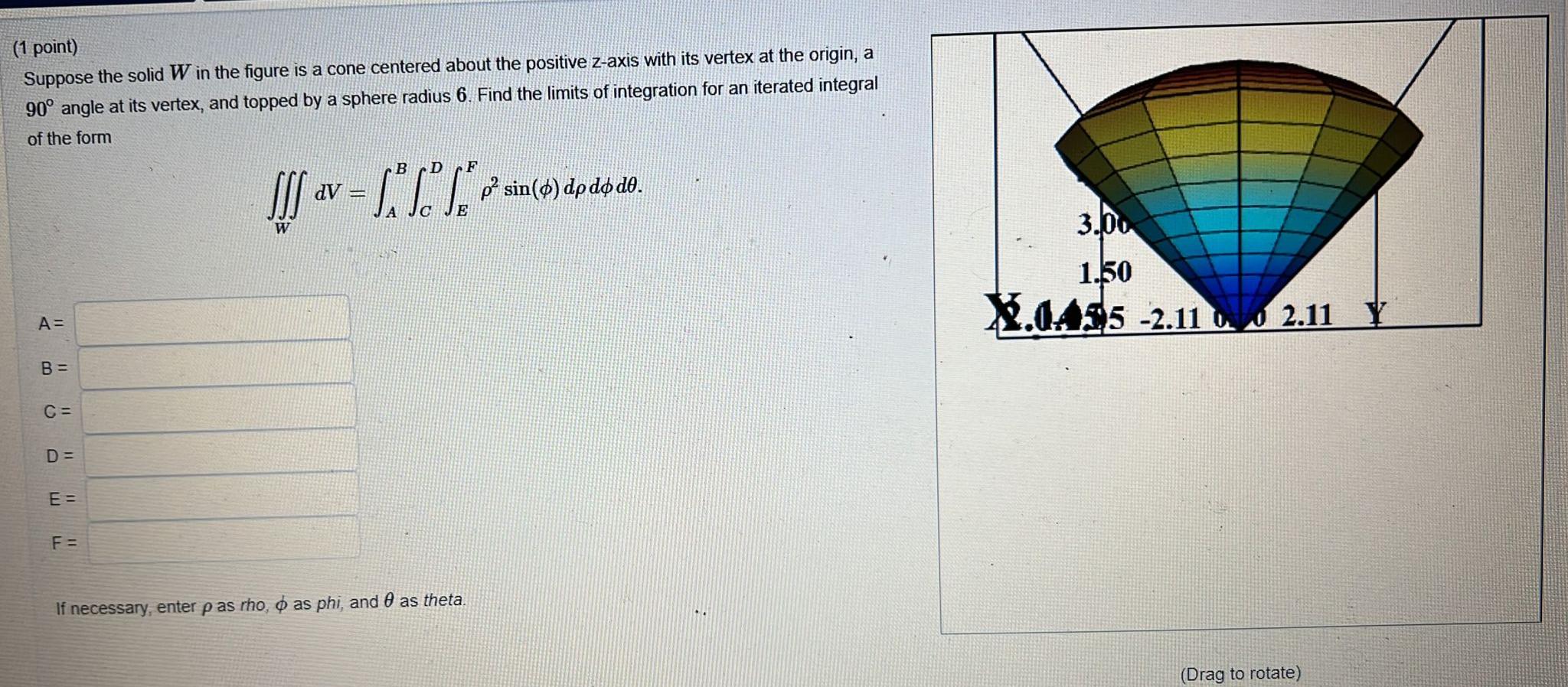 Solved (1 point) Suppose the solid W in the figure is a cone | Chegg.com