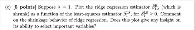 (c) [5 points ] Suppose λ=1. Plot the ridge | Chegg.com