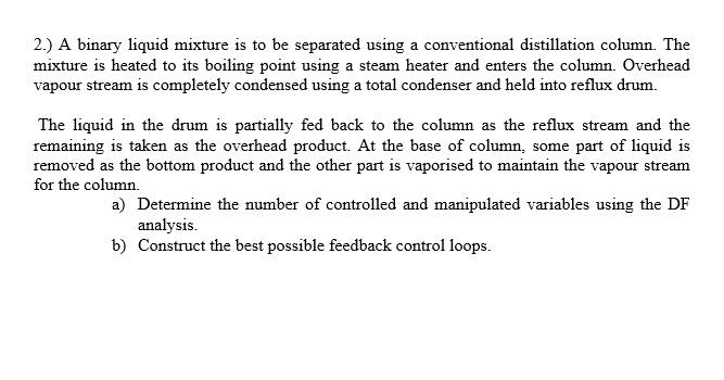 Solved 2.) A binary liquid mixture is to be separated using | Chegg.com