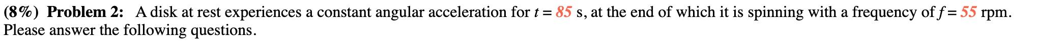 Solved (8%) Problem 2: A disk at rest experiences a constant | Chegg.com