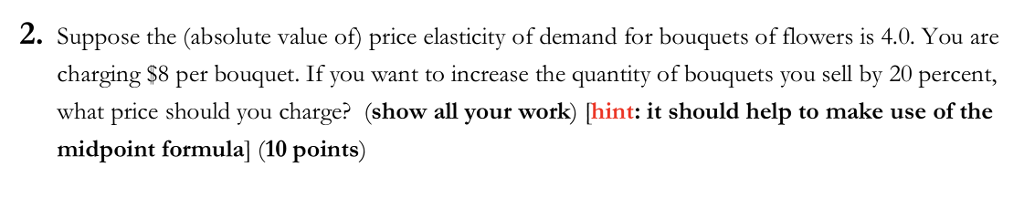 Solved 2. Suppose the (absolute value of price elasticity of | Chegg.com