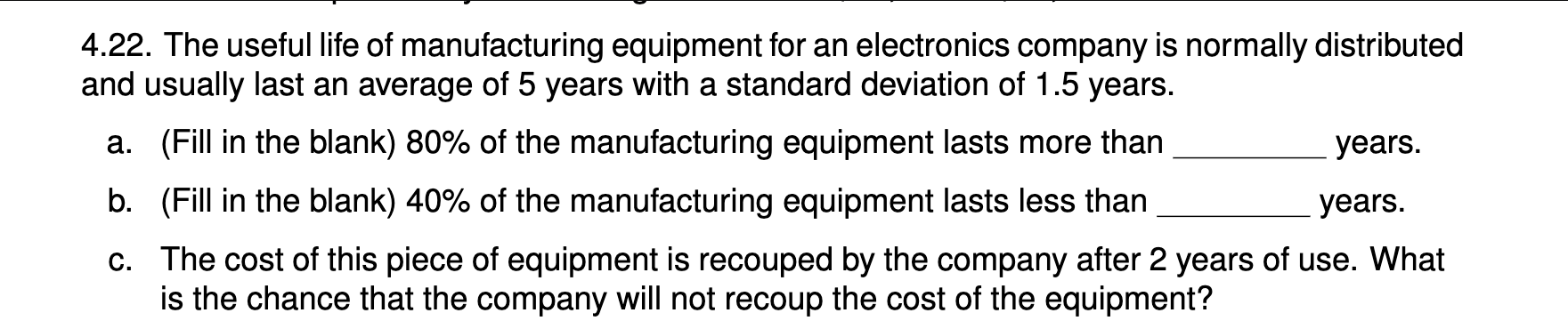 Solved a 4.22. The useful life of manufacturing equipment | Chegg.com