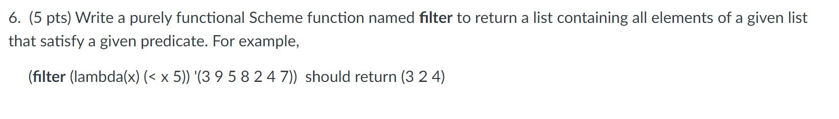 Solved 6. (5 pts) Write a purely functional Scheme function | Chegg.com