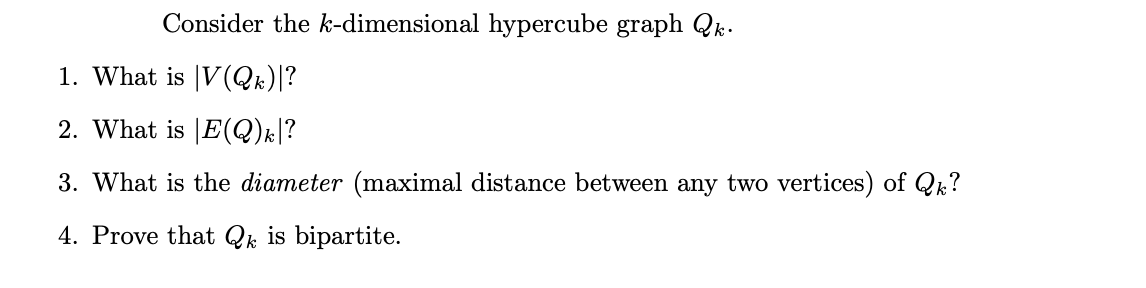 Solved Consider the k-dimensional hypercube graph Qk. 1. | Chegg.com