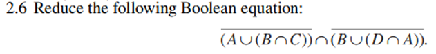 Solved 2.6 Reduce the following Boolean equation: | Chegg.com