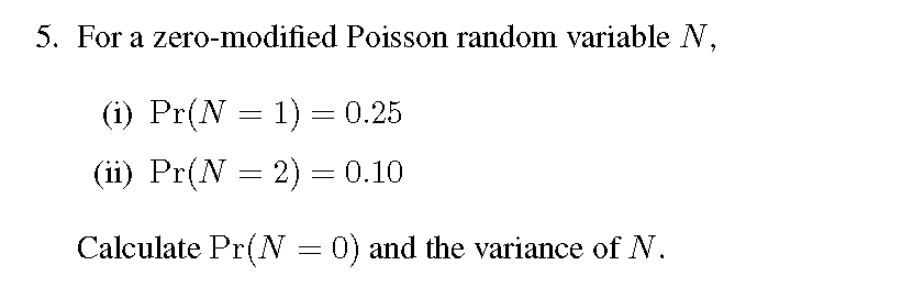 Solved 5. For a zero-modified Poisson random variable Ni (i) | Chegg.com