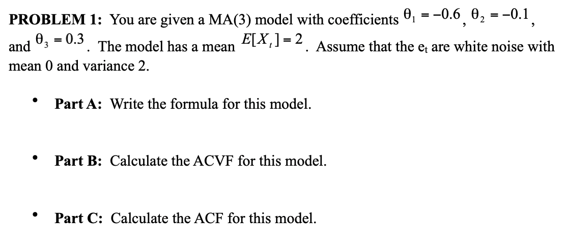Solved PROBLEM 1: You are given a MA(3) model with | Chegg.com