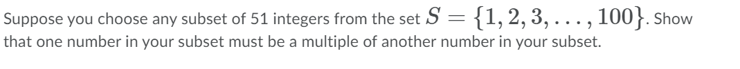 Solved - Suppose you choose any subset of 51 integers from | Chegg.com