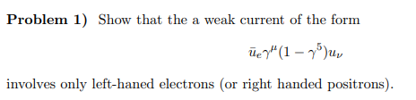 Solved Problem 1) Show that the a weak current of the form | Chegg.com