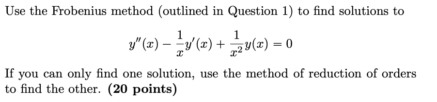 Solved Use the Frobenius method (outlined in Question 1) to | Chegg.com