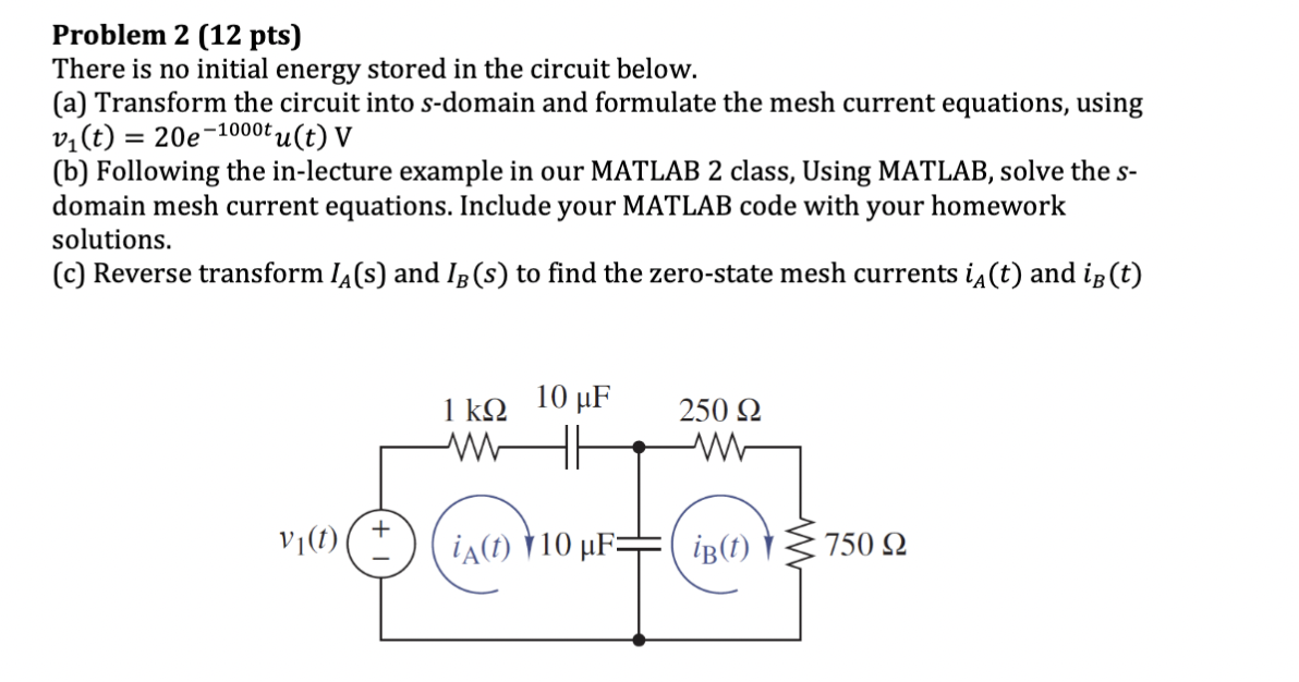 Solved Problem 2 (12 pts) There is no initial energy stored | Chegg.com