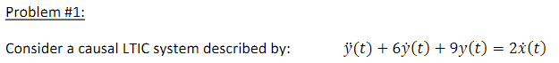 Problem \#1: Consider a causal LTIC system described | Chegg.com