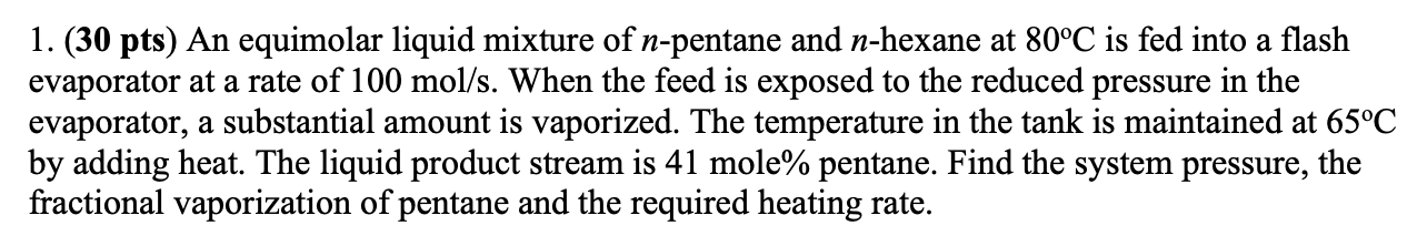 Solved 1. (30 pts) An equimolar liquid mixture of n-pentane | Chegg.com