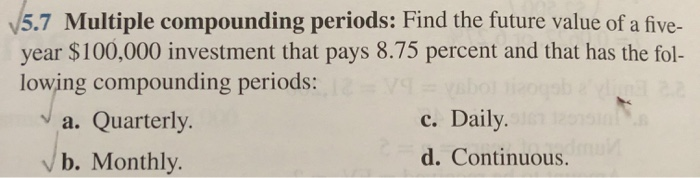 Solved 5.7 Multiple compounding periods: Find the future | Chegg.com