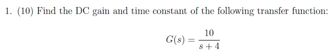 Solved 1. (10) Find the DC gain and time constant of the | Chegg.com
