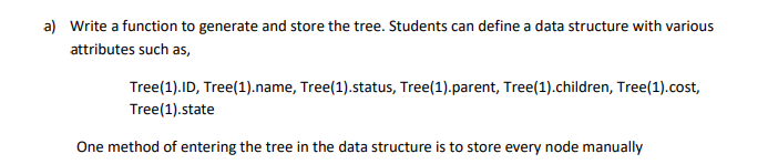 Solved a) Write a function to generate and store the tree. | Chegg.com
