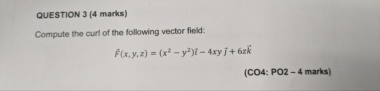 Solved helpQUESTION 3 (4 ﻿marks)Compute the curl of the | Chegg.com