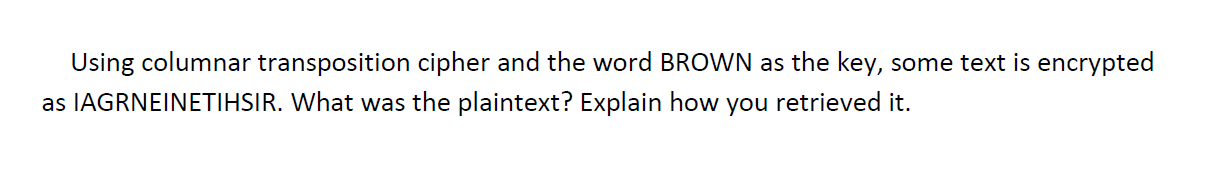 Solved Using Columnar Transposition Cipher And The Word 
