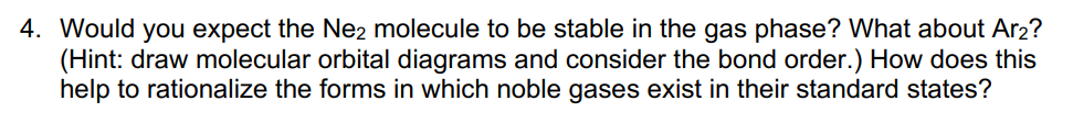 Solved 4. Would you expect the Ne2 molecule to be stable in | Chegg.com
