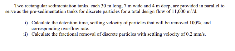 Solved Two rectangular sedimentation tanks, each 30 m long, | Chegg.com