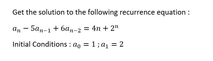 Solved Get the solution to the following recurrence equation | Chegg.com