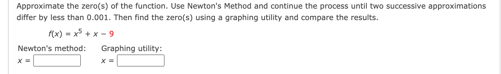 Solved Approximate the zero(s) of the function. Use Newton's | Chegg.com
