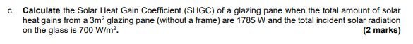 Solved C. Calculate the Solar Heat Gain Coefficient (SHGC) | Chegg.com