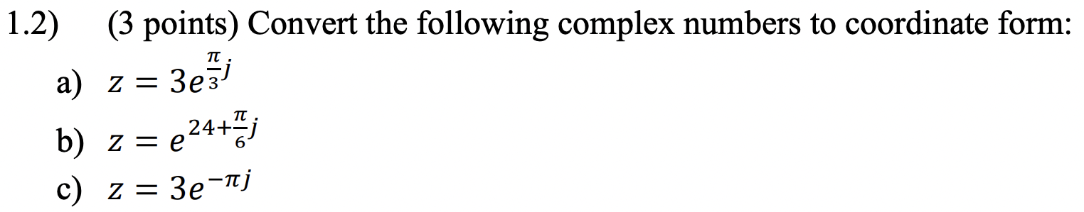 Solved 1.2) (3 points) Convert the following complex numbers | Chegg.com