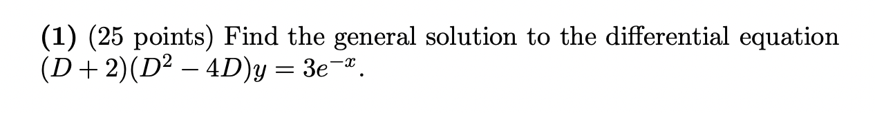 Solved (1) (25 points) Find the general solution to the | Chegg.com