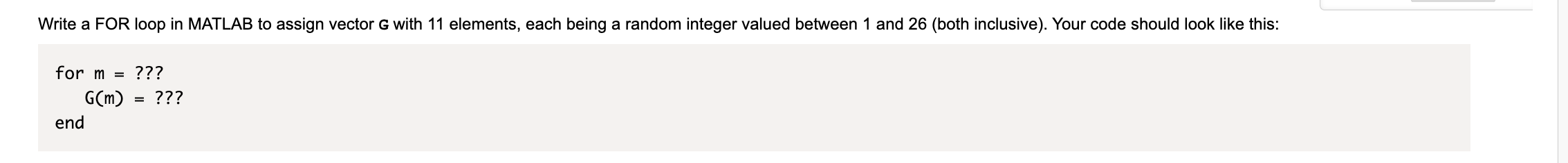 Solved Write a FOR loop in MATLAB to assign vector G with 11 | Chegg.com