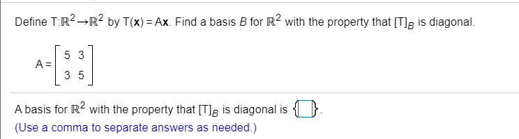 Solved Define T:R2-R2 by T(X) = Ax. Find a basis B for R2 | Chegg.com