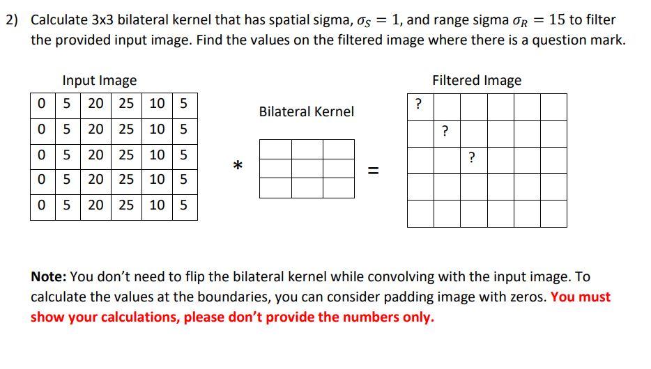 2) Calculate 3x3 bilateral kernel that has spatial | Chegg.com