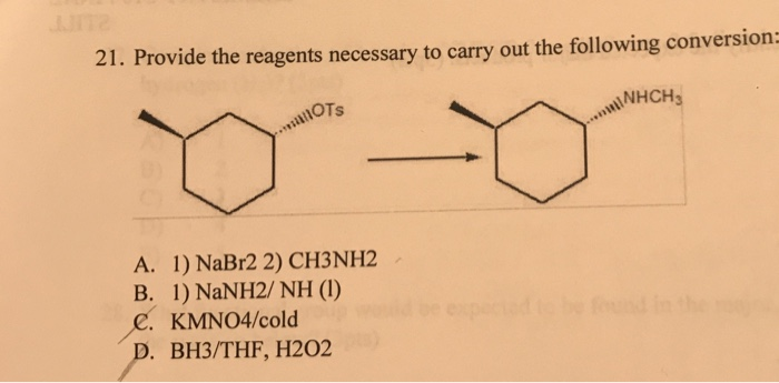 Solved 21. Provide the reagents necessary to carry out the | Chegg.com