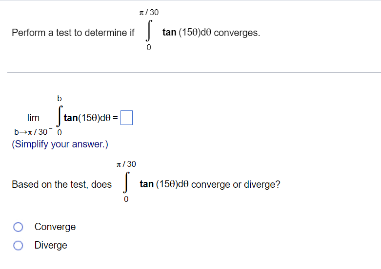 Solved π/30 Perform a test to determine if S tan (150)de | Chegg.com