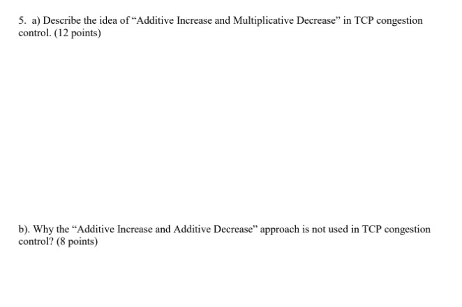 Solved 5. a) Describe the idea of “Additive Increase and | Chegg.com