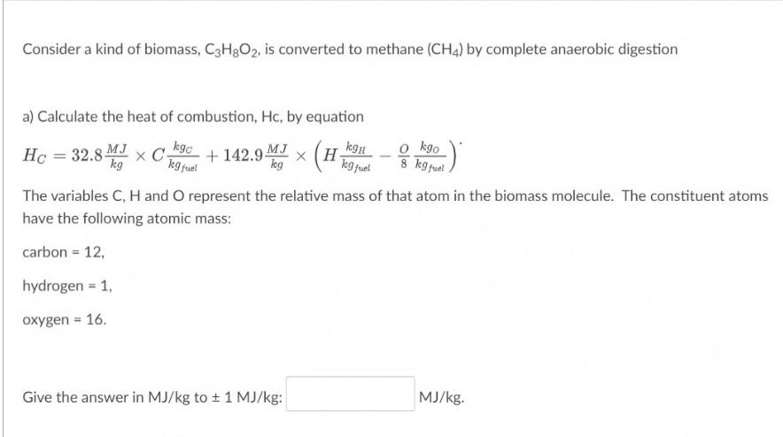 Solved Consider a kind of biomass, C3H2O2, is converted to | Chegg.com