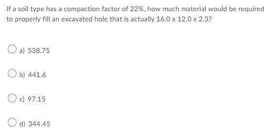 Solved If a soil type has a compaction factor of 22%, how | Chegg.com